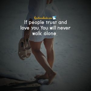 62 Best walk alone quotes - Quotesandhacks